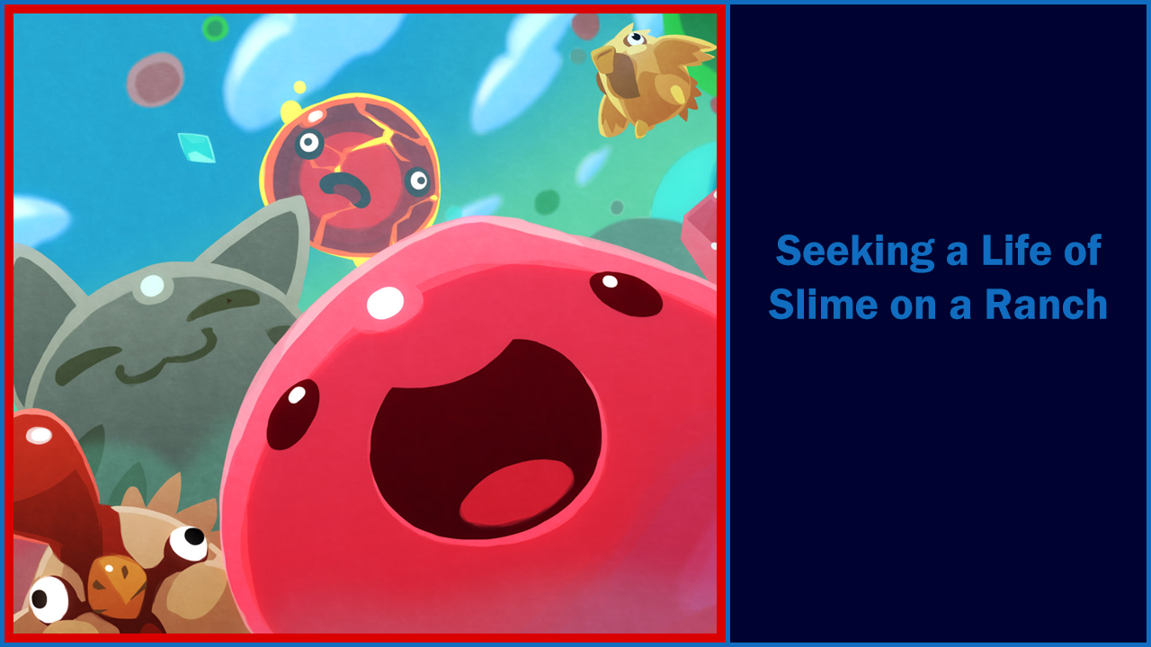 Seeking a Life of Slime on a Ranch - DarkRula Media