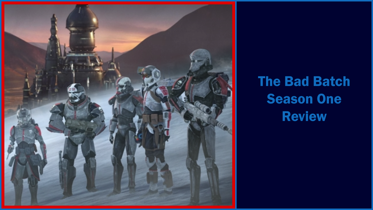 Star Wars: The Bad Batch Season One Review - DarkRula Media