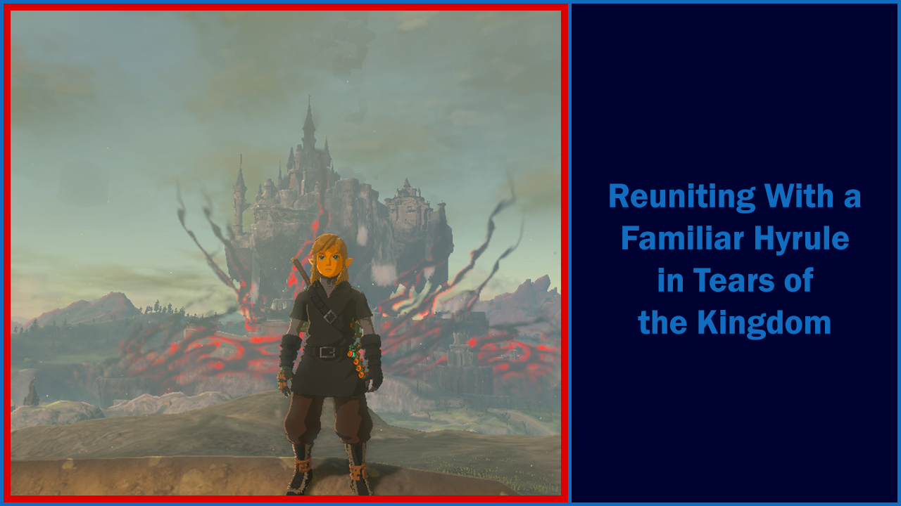 Reuniting With a Familiar Hyrule in Tears of the Kingdom - DarkRula Media