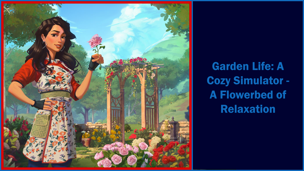 Garden Life: A Cozy Simulator – A Flowerbed of Relaxation - DarkRula Media