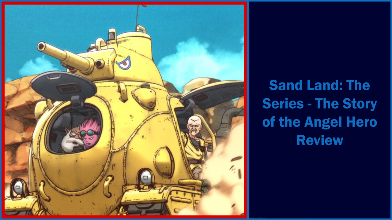 Sand Land: The Series – The Story of the Angel Hero Review - DarkRula Media