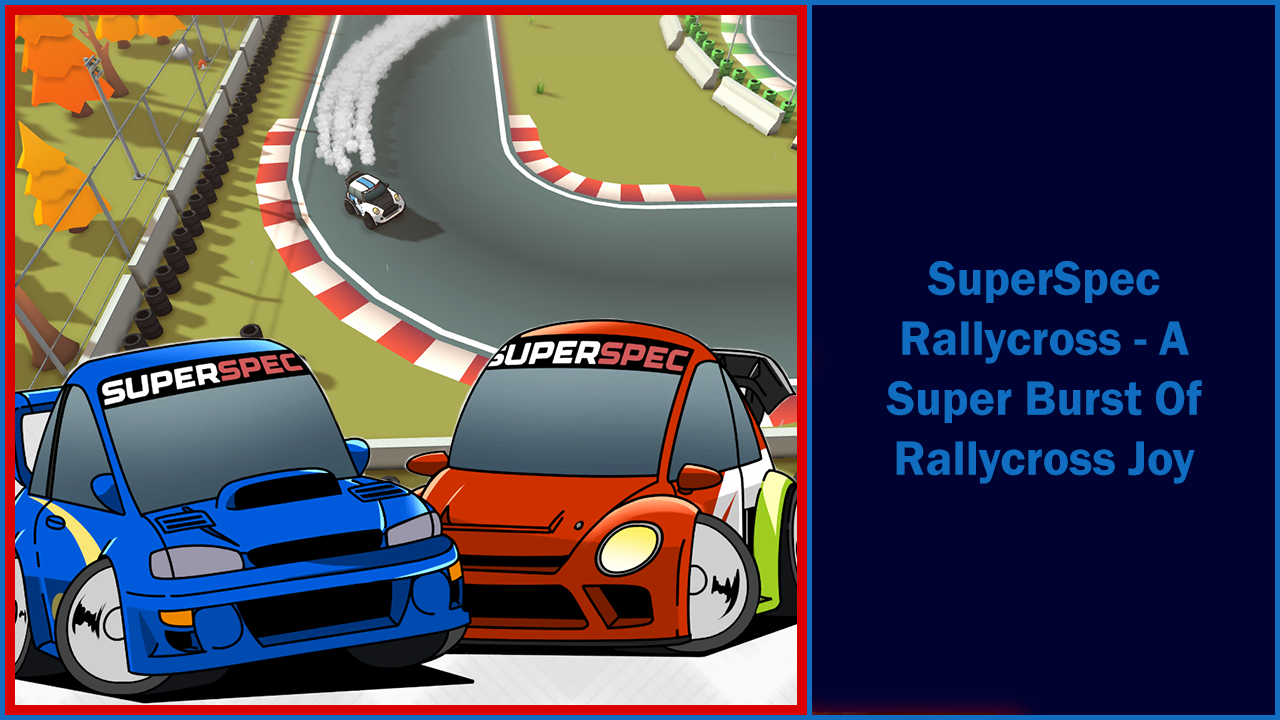 SuperSpec Rallycross – A Super Burst Of Rallycross Joy - DarkRula Media