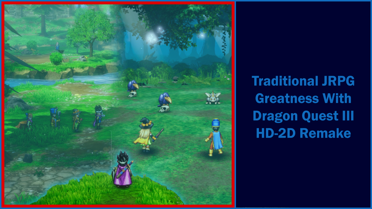 Traditional JRPG Greatness With Dragon Quest III HD-2D Remake - DarkRula Media