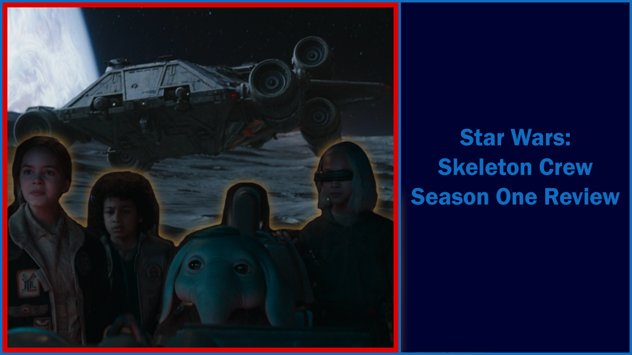 Star Wars: Skeleton Crew Season One Review - DarkRula Media