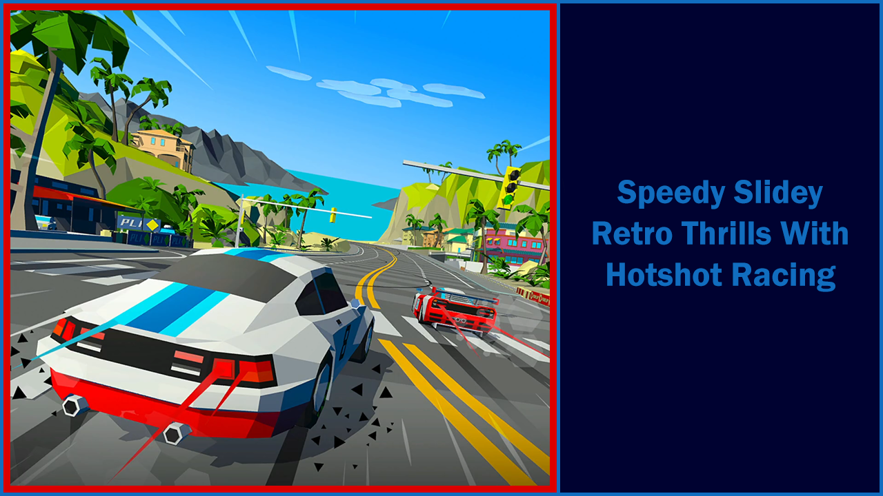 Speedy Slidey Retro Thrills With Hotshot Racing - DarkRula Media